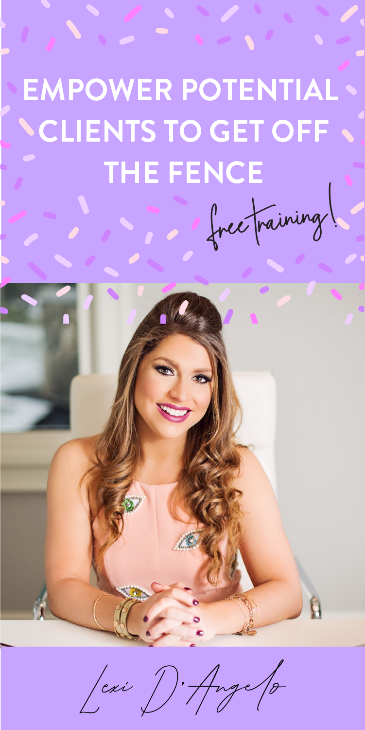 008 :: Empower Potential Clients to Get off the Fence | Lexi D'Angelo